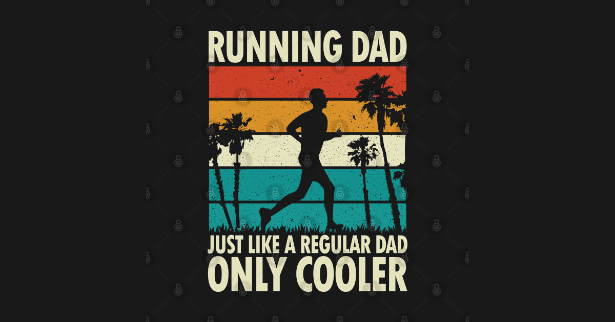 Running Dad Just Like a Regular Dad Only Cooler - Running Lover - T ...