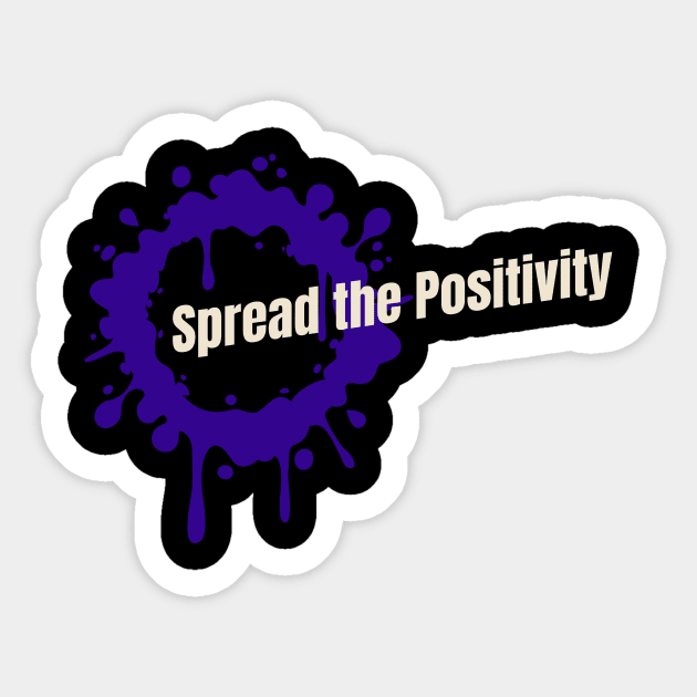 Spread the positivity - Positive - Sticker | TeePublic