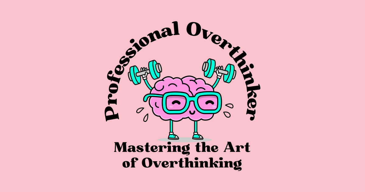 Professional Overthinker - Overthinking - Overthinking - T-Shirt ...