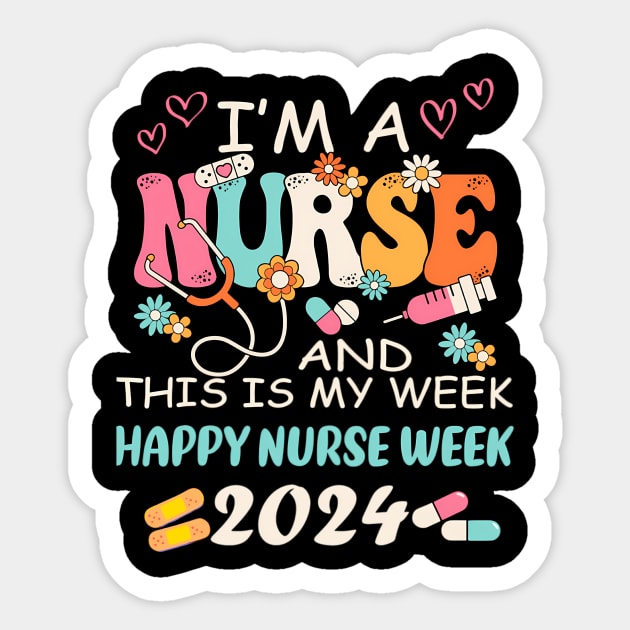 I'M A Nurse And This Is My Week HapNurse Week 2024 - Happy Nurse Week ...