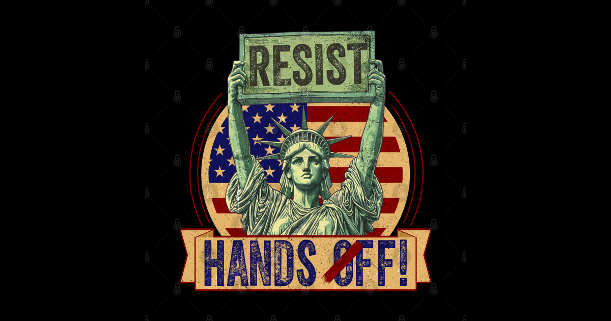 Resist Resistance Statue of Liberty Hands Off Protest - Resist ...