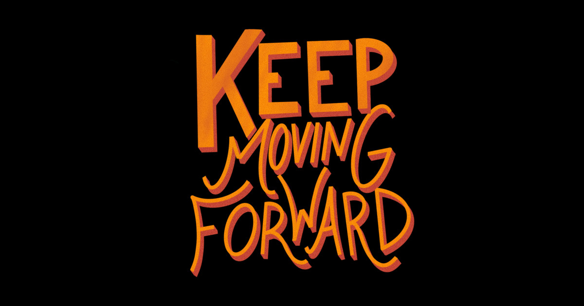Keep moving forward! - Keep Moving Forward - Sticker | TeePublic