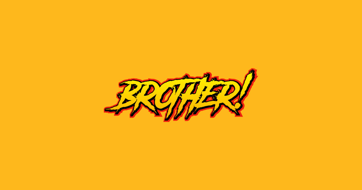 Brother!!!! - Hulk Hogan - T-Shirt | TeePublic