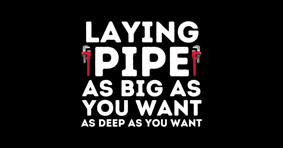 Plumber Laying Pipe - Funny Plumber - Posters and Art Prints | TeePublic