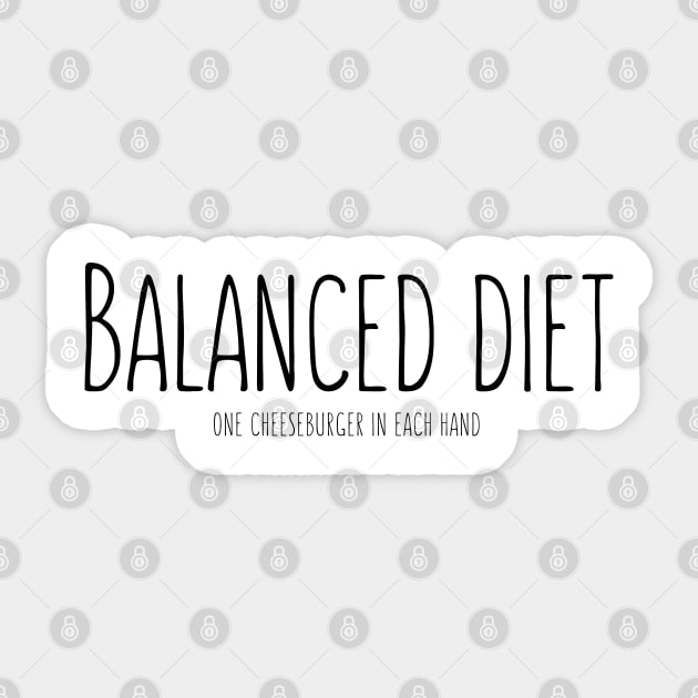 Balanced diet - Cheeseburger - Sticker | TeePublic