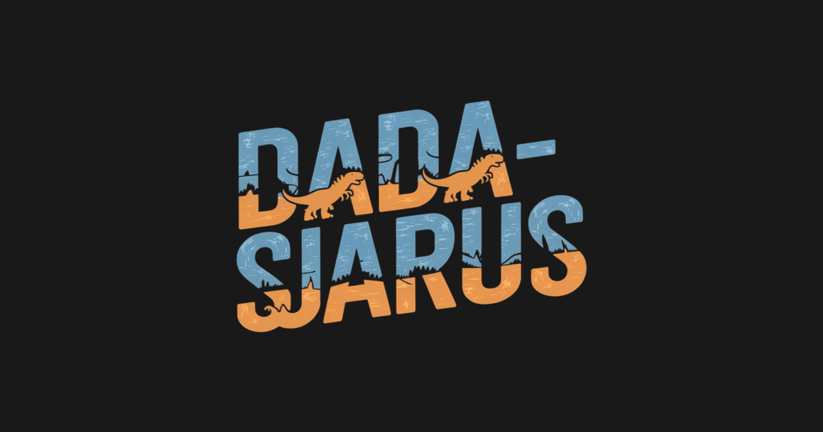 Dadasaurus Trex Dada Saurus Dad Dinosaur Daddy T Rex Father ...