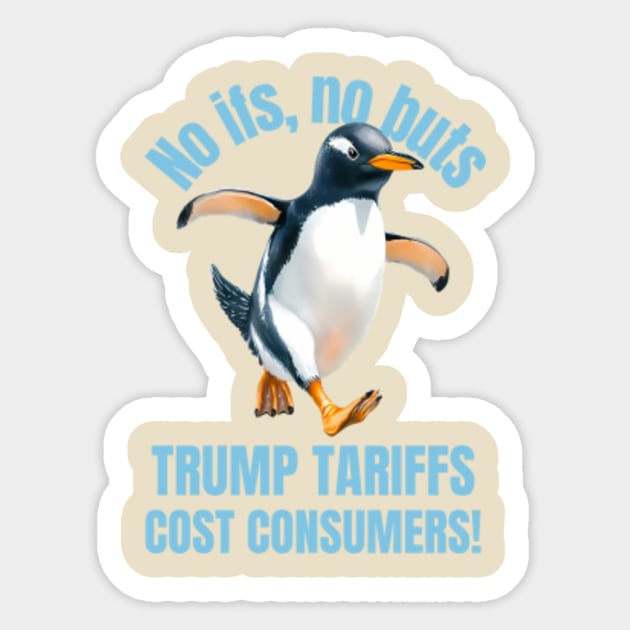 No Ifs, No Buts Trump Tariffs Cost Consumers - Consumers - Sticker ...