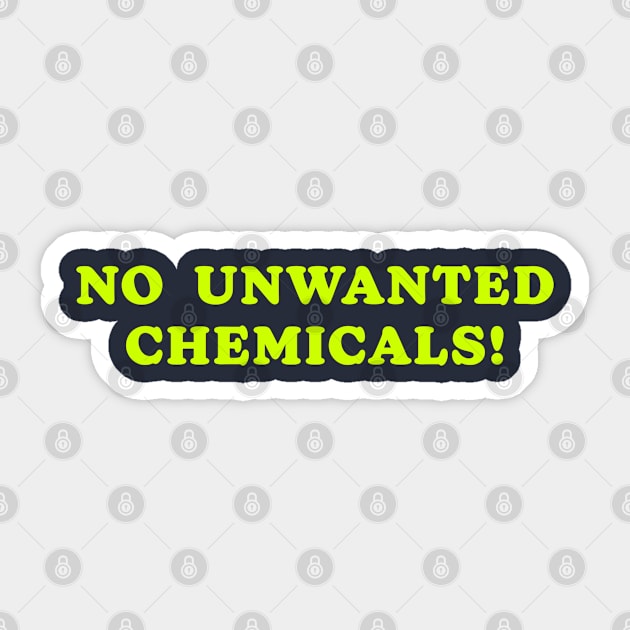 No Unwanted Chemicals - Chemicals - Sticker | TeePublic