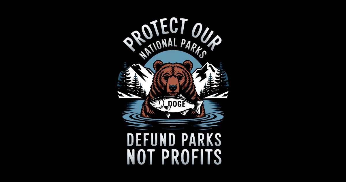 Protect Our National Parks Defund Doge Parks Not Profits - Protect Our ...