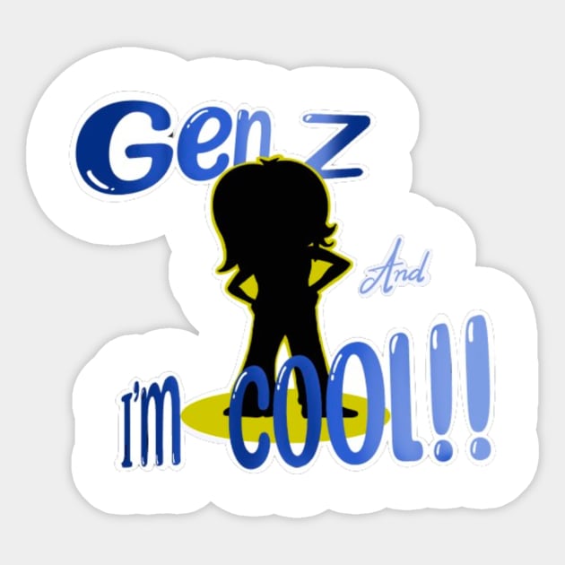 So Cool Gen Z!!!!! - Gen Z - Sticker | TeePublic