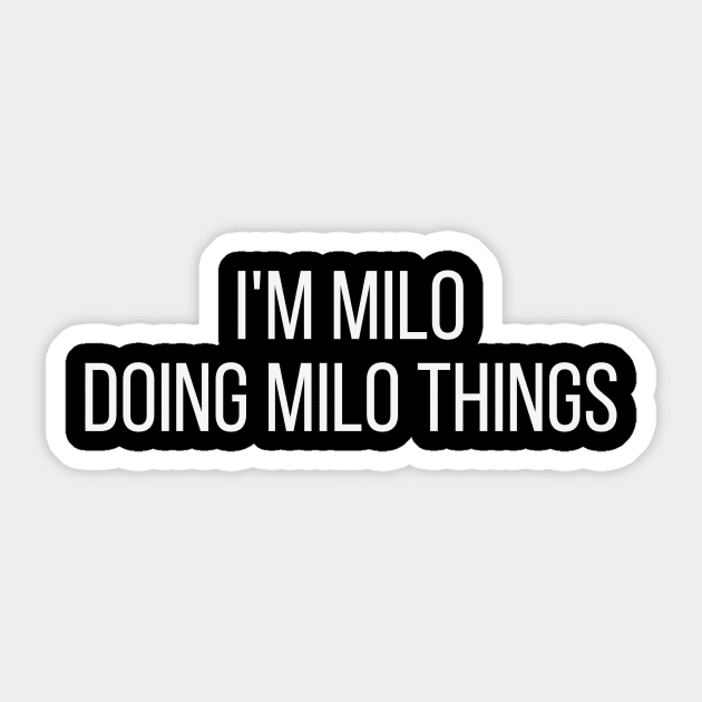 I'm Milo doing Milo things - Im Milo Doing Milo Things - Sticker ...