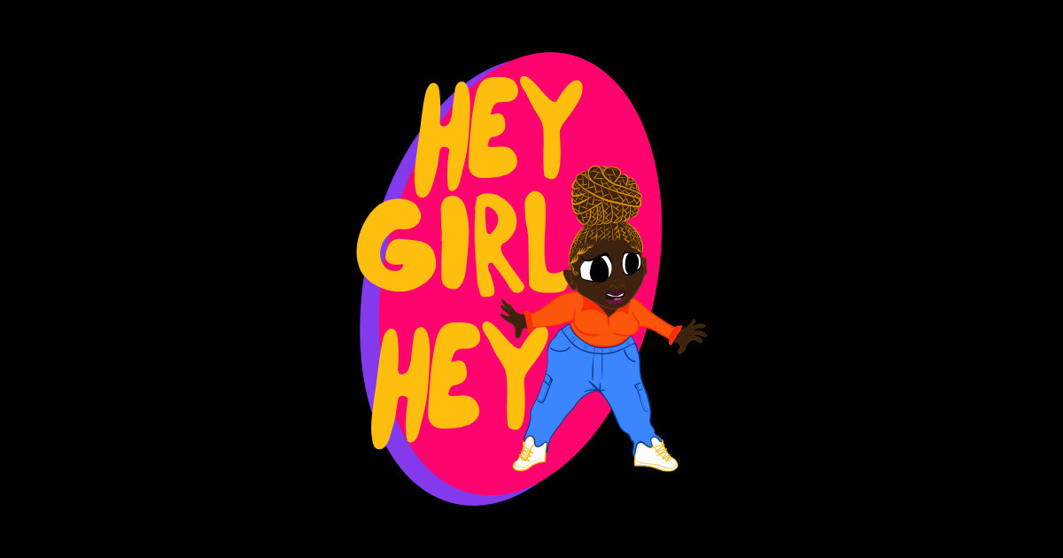 Hey girl hey - Hey Girl Hey - Sticker | TeePublic