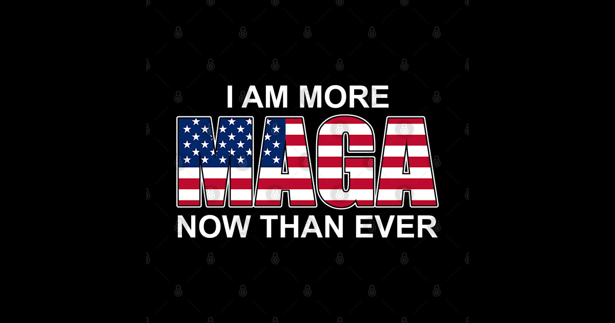I am More MAGA Now Than Ever America USA 4th Of July Flag - I Am More ...