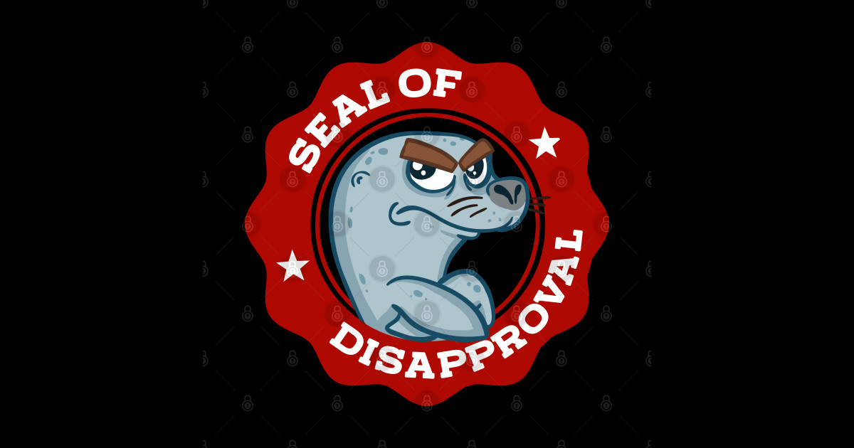 Seal Of Disapproval - Seal Of Disapproval - Sticker | TeePublic