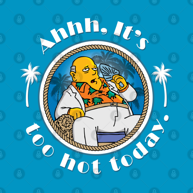 It's Too Hot Today - Simpsons - T-Shirt | TeePublic