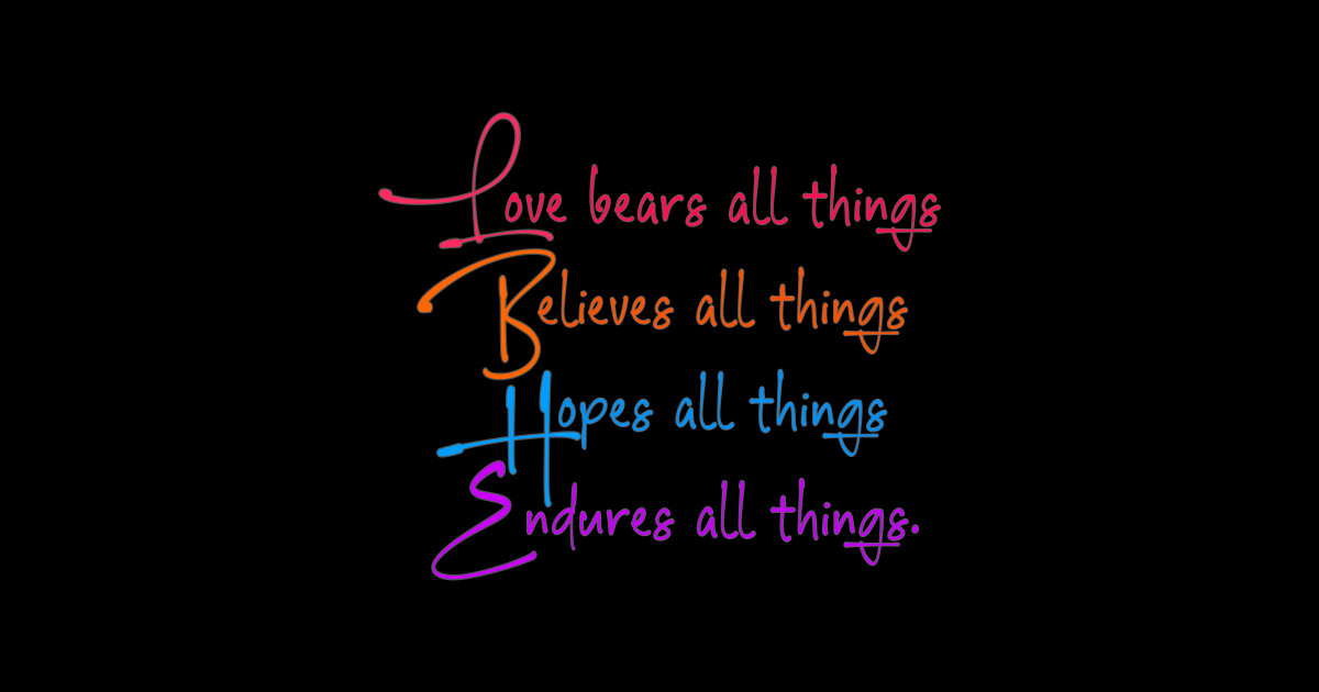 Love Bears all things... 1 Corinthians 13 scripture - 1 Corinthians 13 ...