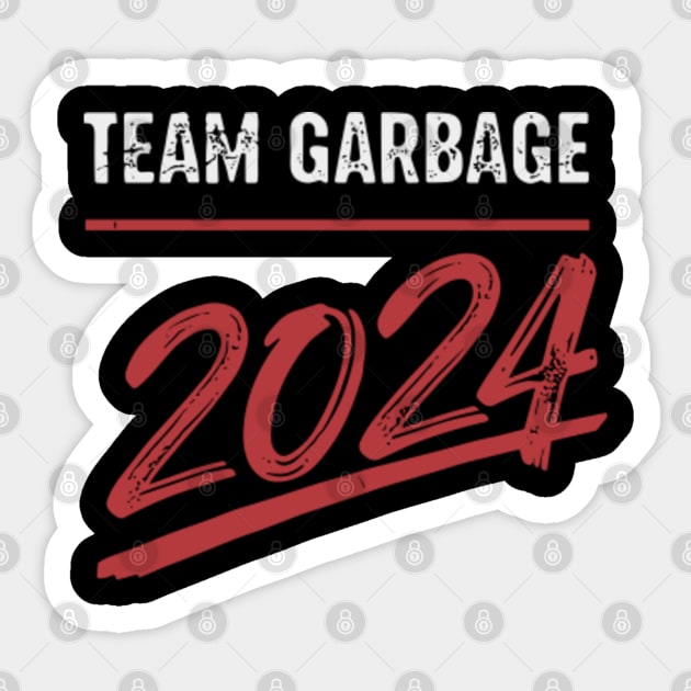 Team Garbage For Trump 2024 - Team Garbage For Trump 2024 - Sticker ...