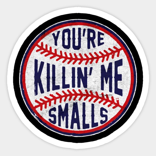 Youre killing me smalls baseball - Youre Killing Me Smalls - Sticker ...