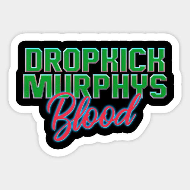Blood Dropkick Murphys - Dropkick Murphys - Sticker | TeePublic