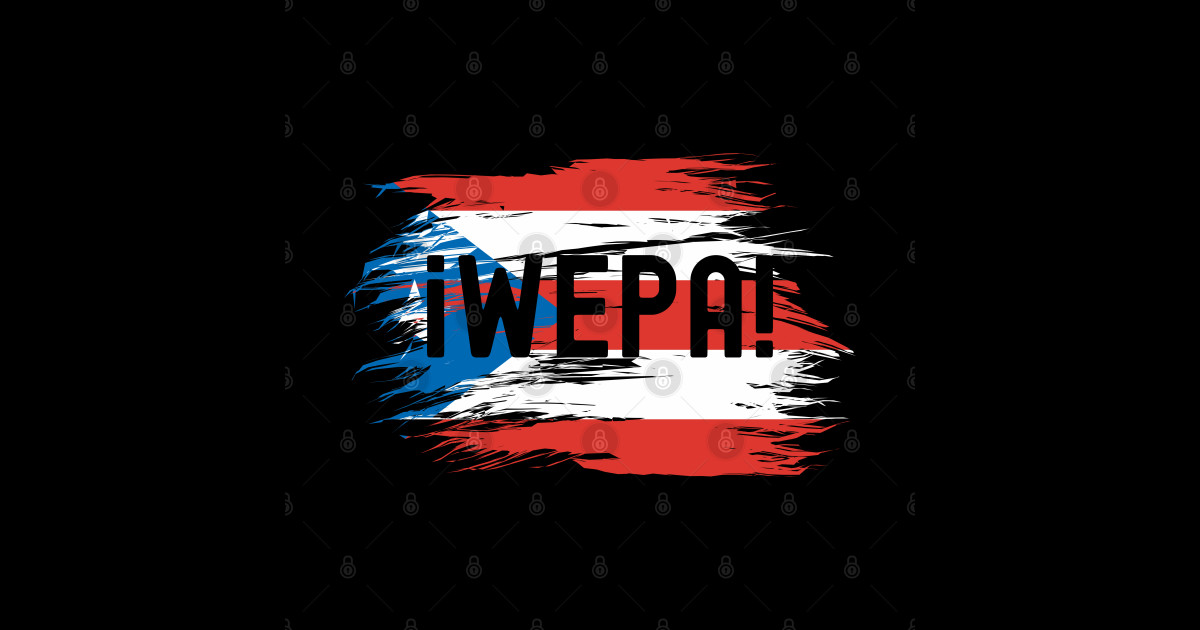 ¡Wepa! Boricua Puerto Rico Rican Latin Spanish Slang Funny - Wepa ...