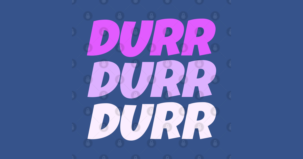 Durrr - Durrr - Hoodie | TeePublic