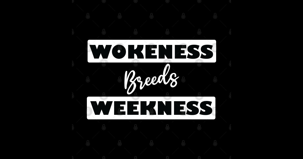 wokeness breeds weakness - Wokeness Breeds Weakness - Sticker | TeePublic