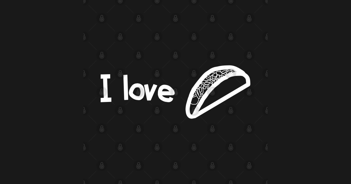 Whiteline I Love Tacos - I Love Tacos - T-Shirt | TeePublic