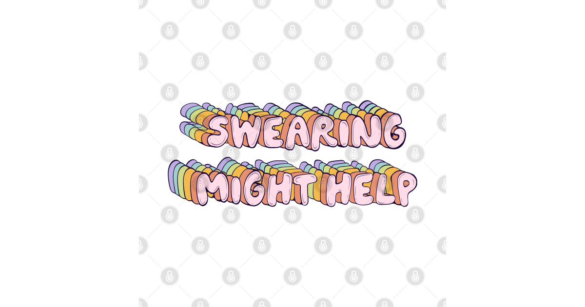 Swearing might help - Swearing - T-Shirt | TeePublic