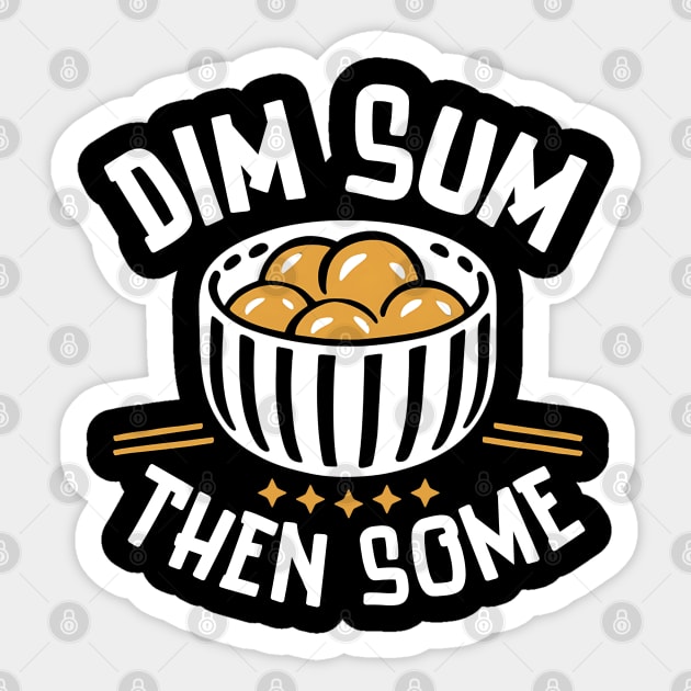Dim Sum Then Some - Dim Sum - Sticker | TeePublic