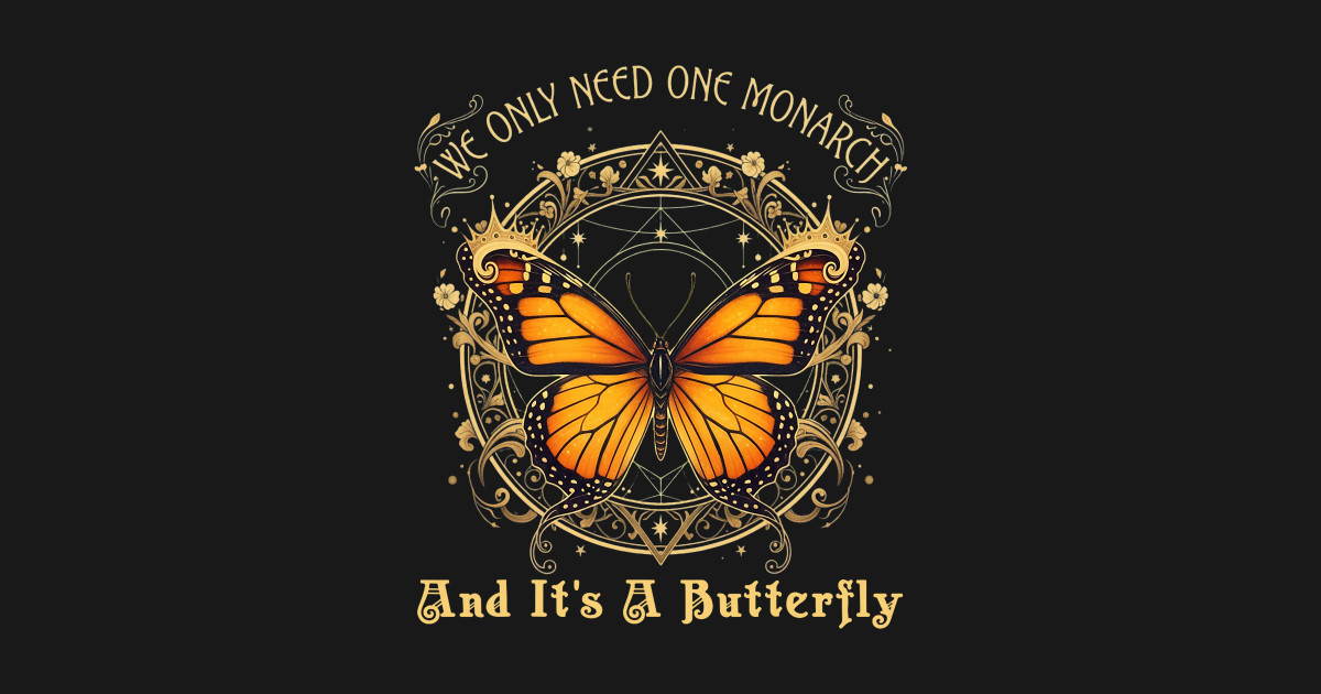 We Only Need One Monarch Butterfly Mystic Nature Symbol Vintage Style ...