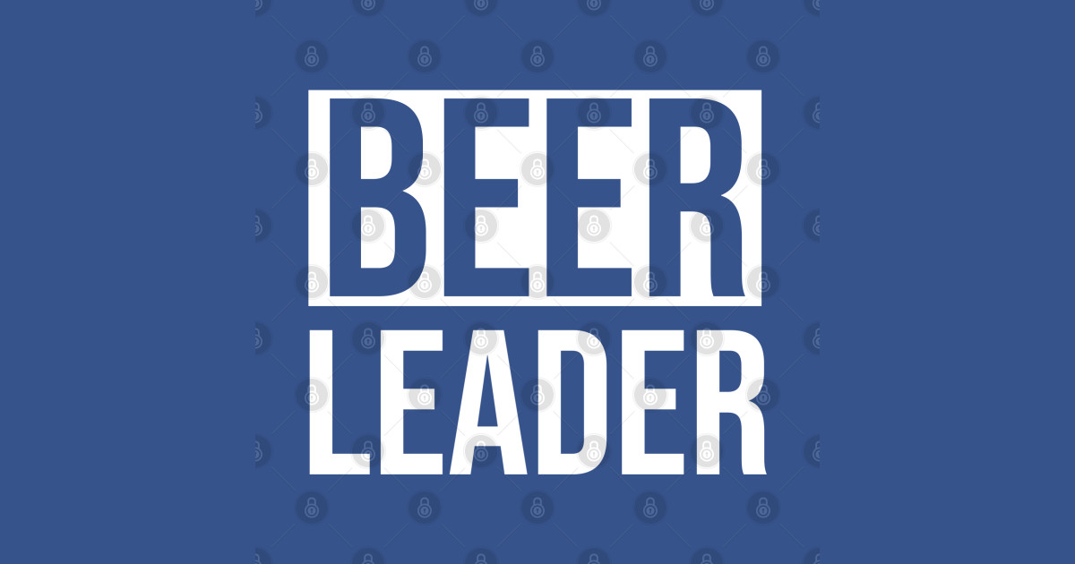 DRINKING | Beer Leader - Drinking - T-Shirt | TeePublic