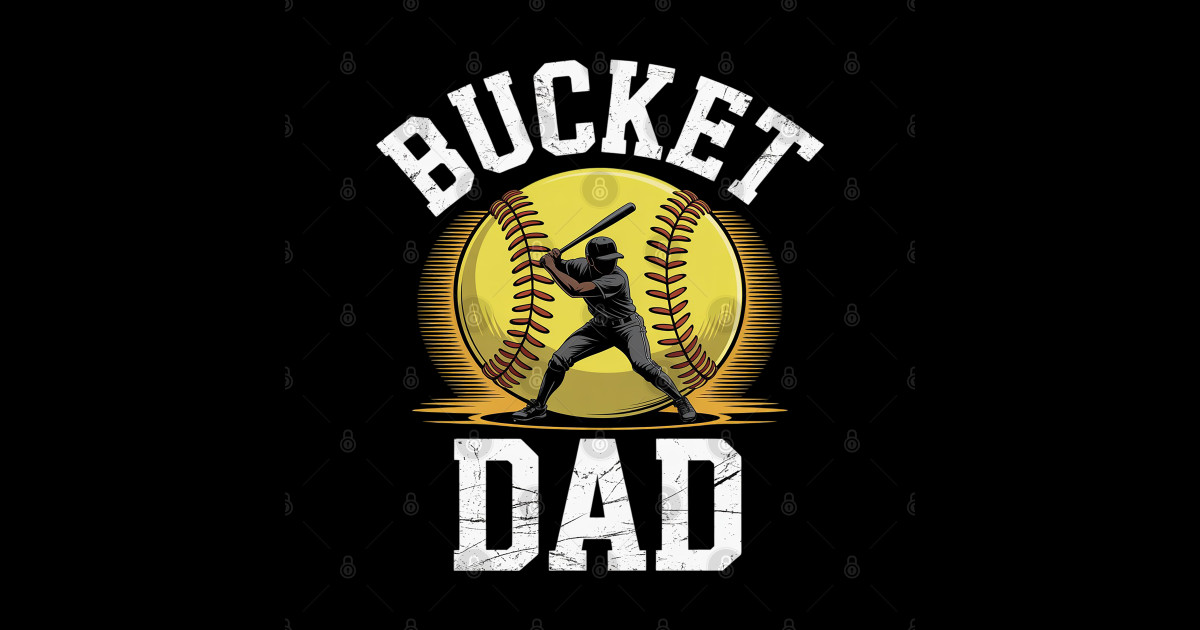 Bucket Dad Softball Dad Baseball Funny Father's Coach - Bucket Dad ...