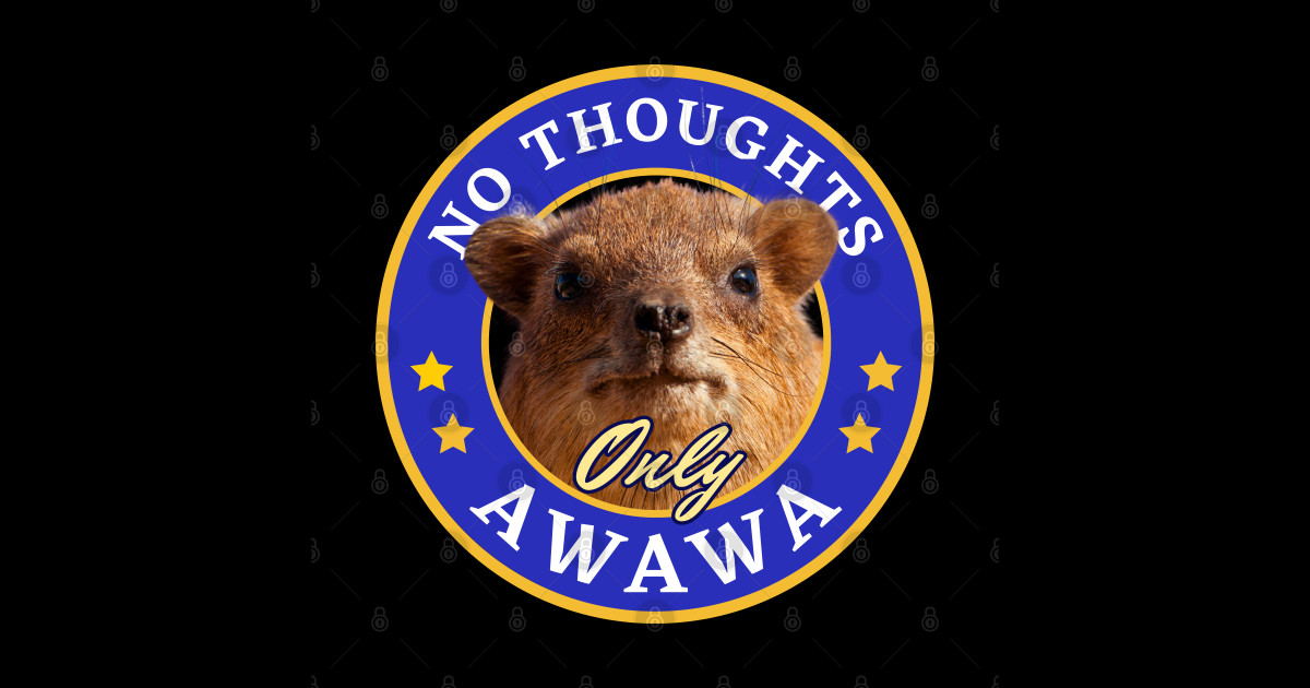 AWAWA Meme - No Thougts Only Hyrax - Awawa Meme - Sticker | TeePublic
