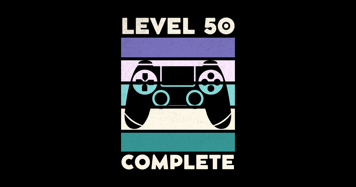 Level 50 Complete 50 Years 50th Birthday - Birthday - T-Shirt | TeePublic