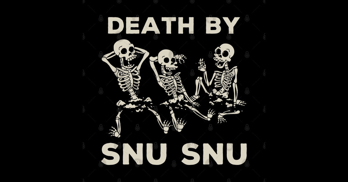 Death by Snu Snu - Death By Snu Snu - Sticker | TeePublic