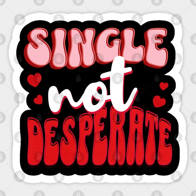 Single Not Desperate Funny Valentines Day - Single Life - Sticker ...