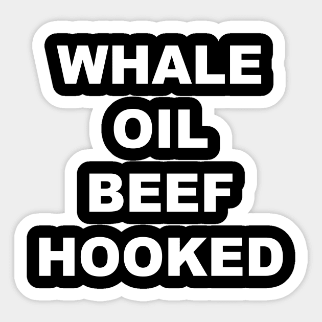 Whale Oil Beef Hooked! - Funny Pun - Sticker | TeePublic