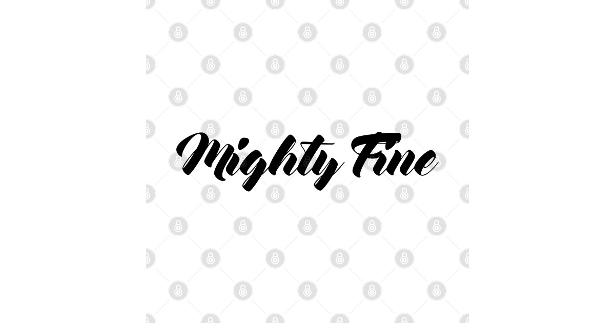 Mighty Fine - Mighty Fine - T-Shirt | TeePublic