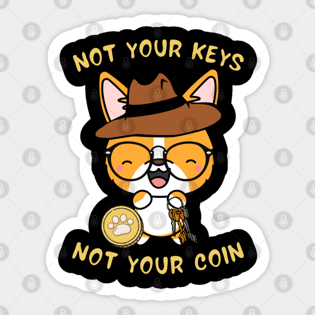 not your keys not your coin corgi - Not Your Keys Not Your Coin ...