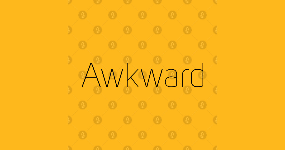 Awkward - Awkward - T-Shirt | TeePublic