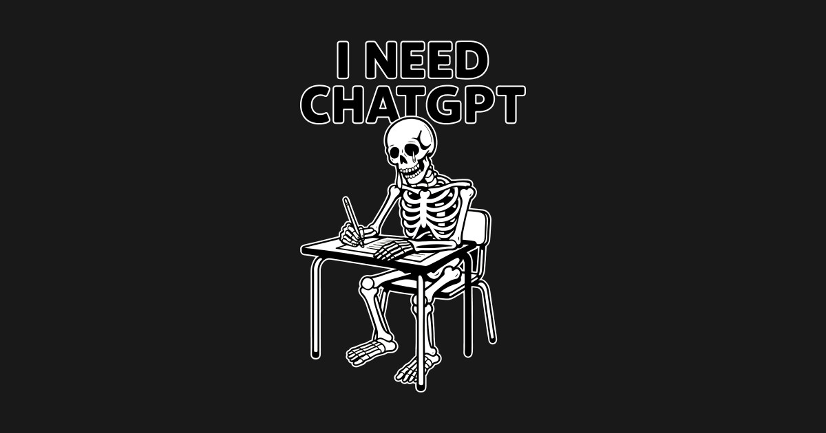 I Need ChatGPT – Funny Skeleton Brainrot Meme - Skeleton Meme - T-Shirt ...