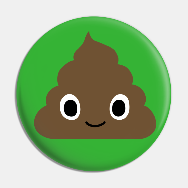 Happy Poo | Kawaii Poop - Poop - Pin | TeePublic