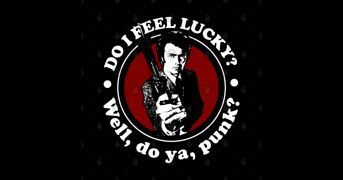 Do I Feel Lucky, Well Do you Punk Quote - Dirty Harry - Posters and Art ...
