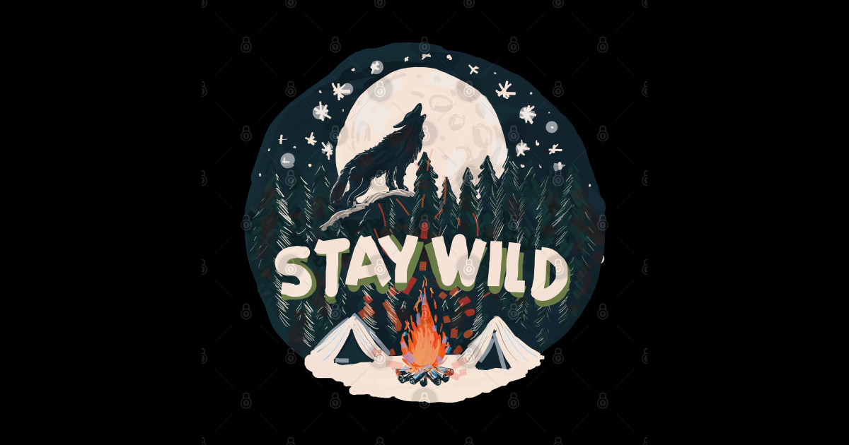 Stay Wild - Camping - Sticker | TeePublic