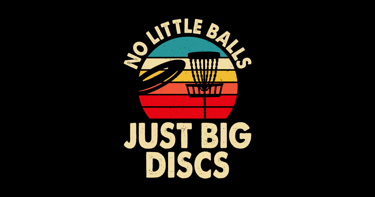 Funny Disc Golf Shirt Big Discs - Disc Golf - Sticker | TeePublic