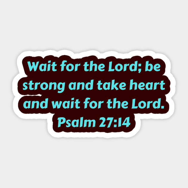 Bible Verse Psalm 27:14 - Psalm 27 14 - Sticker | TeePublic