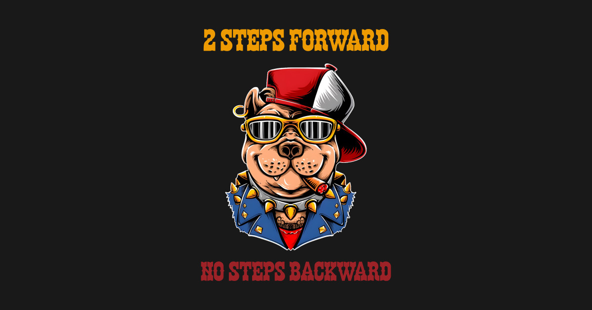 2 Steps Forward No Steps Backward Vintage Quote - Funny Quotes - T ...