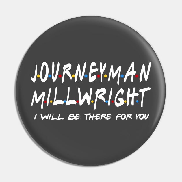 Journeyman Millwright - I'll Be There For You - Journeyman Millwright ...