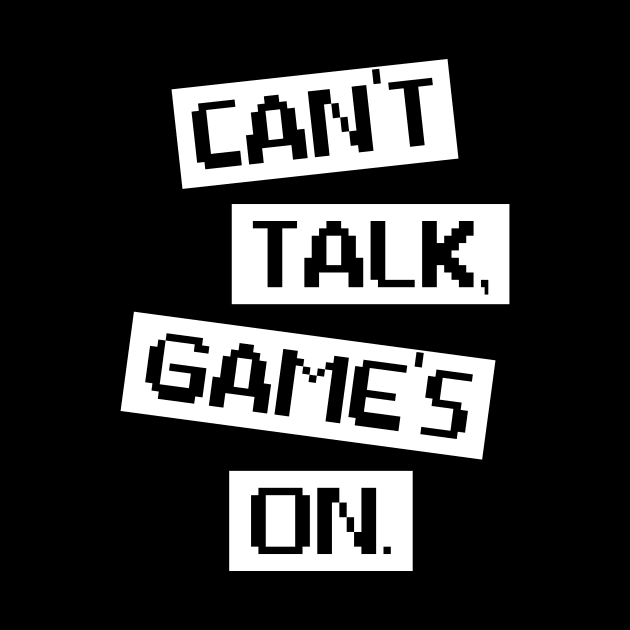 Funny Gaming Video Gamer Lover Gift Tee Can't Talk Game's On - Cant ...
