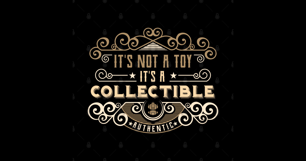 It’s Not A Toy It’s a Collectible Vintage Retro - Toy Collector ...